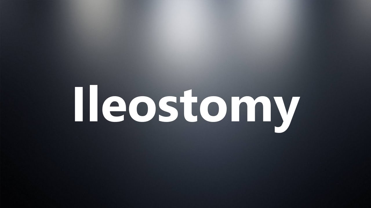Ileostomy - Medical Definition and Pronunciation - YouTube