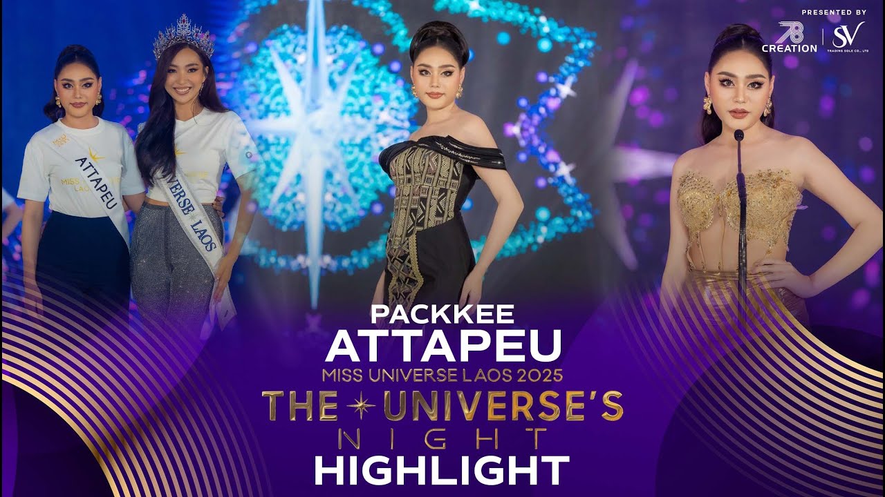 HIGHLIGHT | PACKKEE - Miss Universe ATTAPEU - THE UNIVERSE’S NIGHT ...