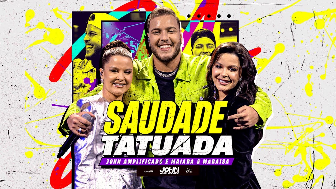 Saudade Tatuada - John Amplificado part. Maiara e Maraísa (Clipe ...