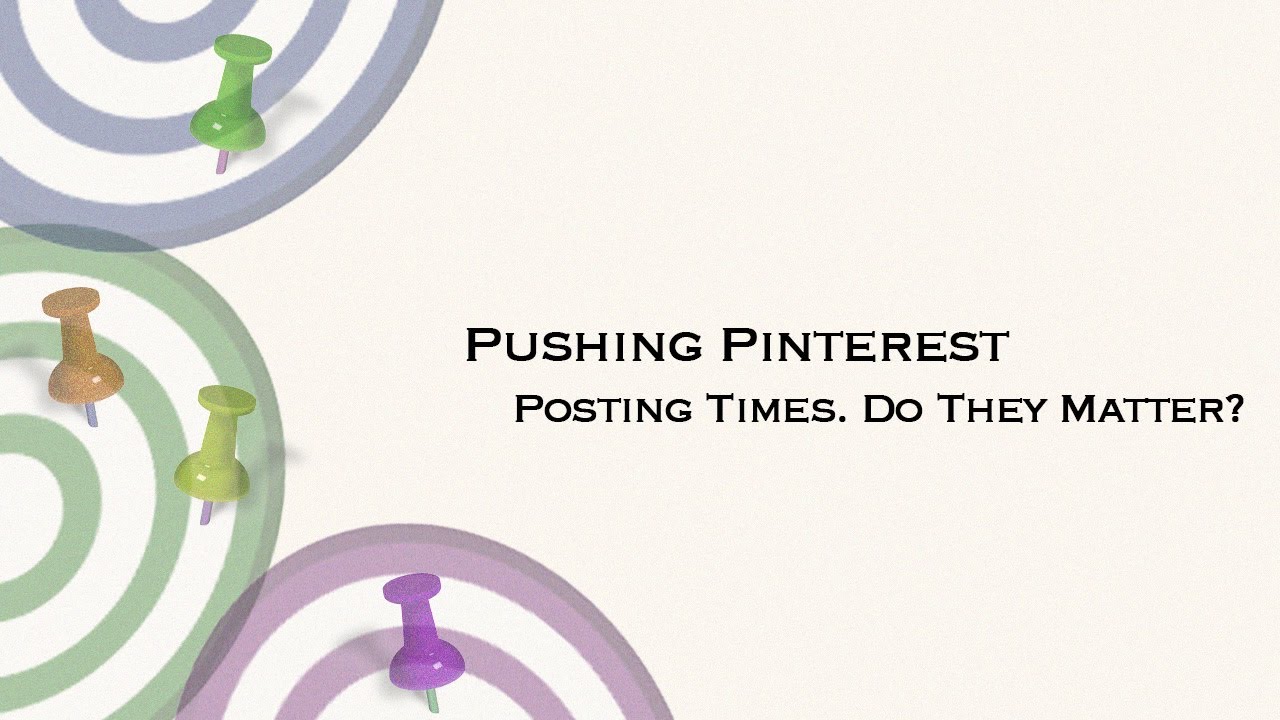 Pushing Pinterest: Posting Times. Do They Matter? - YouTube