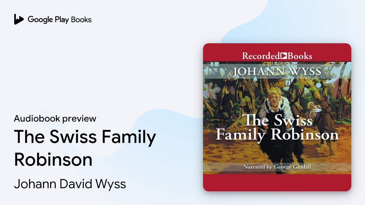 The Swiss Family Robinson by Johann David Wyss · Audiobook preview ...