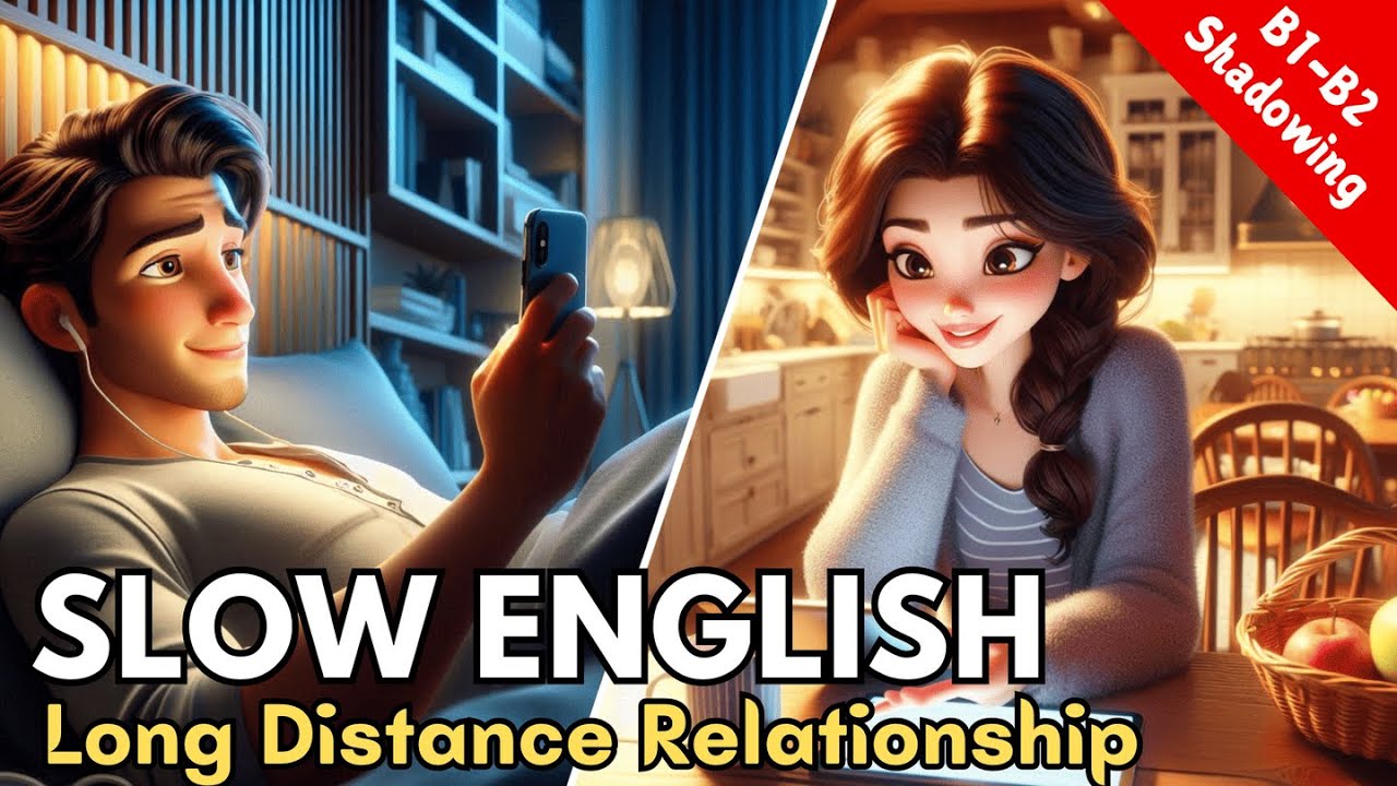 Long Distance Relationship | B1-B2 | Slow English Listening & Speaking ...