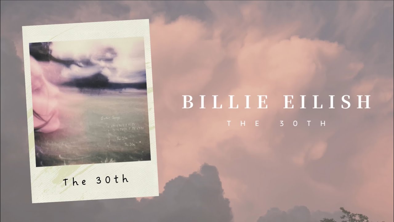 Billie Eilish— The 30th中文翻譯 - YouTube