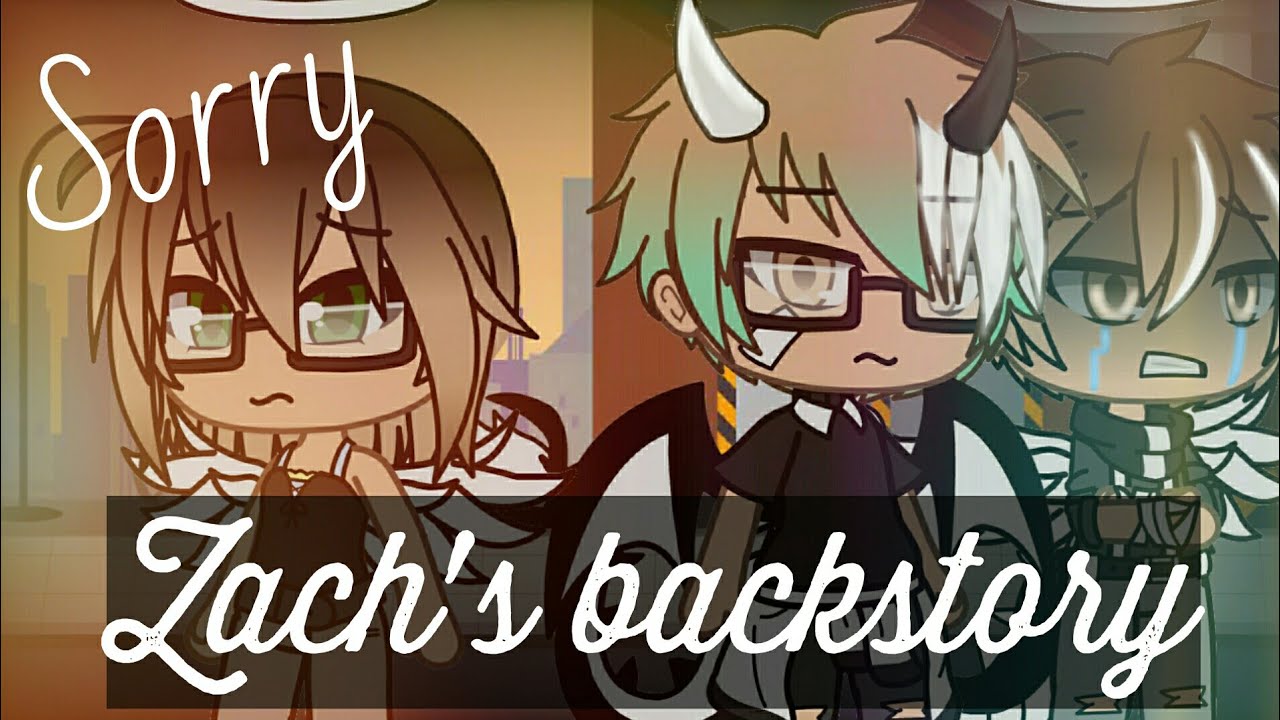 Sorry || Zach's backstory || Gacha life - YouTube