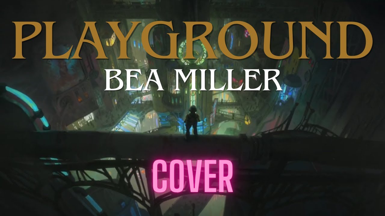 [COVER] Playground (Bea Miller) - ARCANE - YouTube