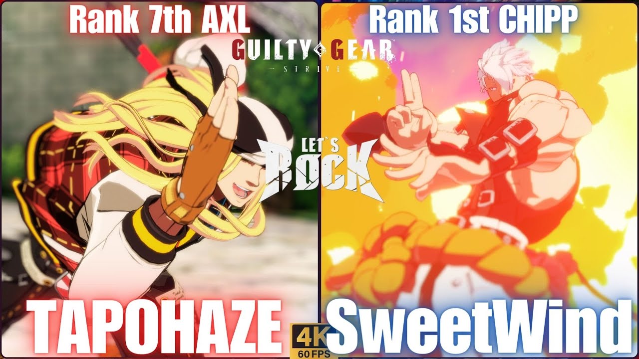 GGST Rank 7th AXL / アクセル [ タポハゼ/TAPOHAZE ] vs Rank 1st CHIPP / チップ ...