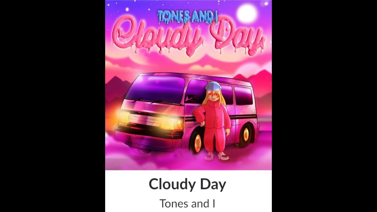 Cloudy Day by Tones and I - YouTube