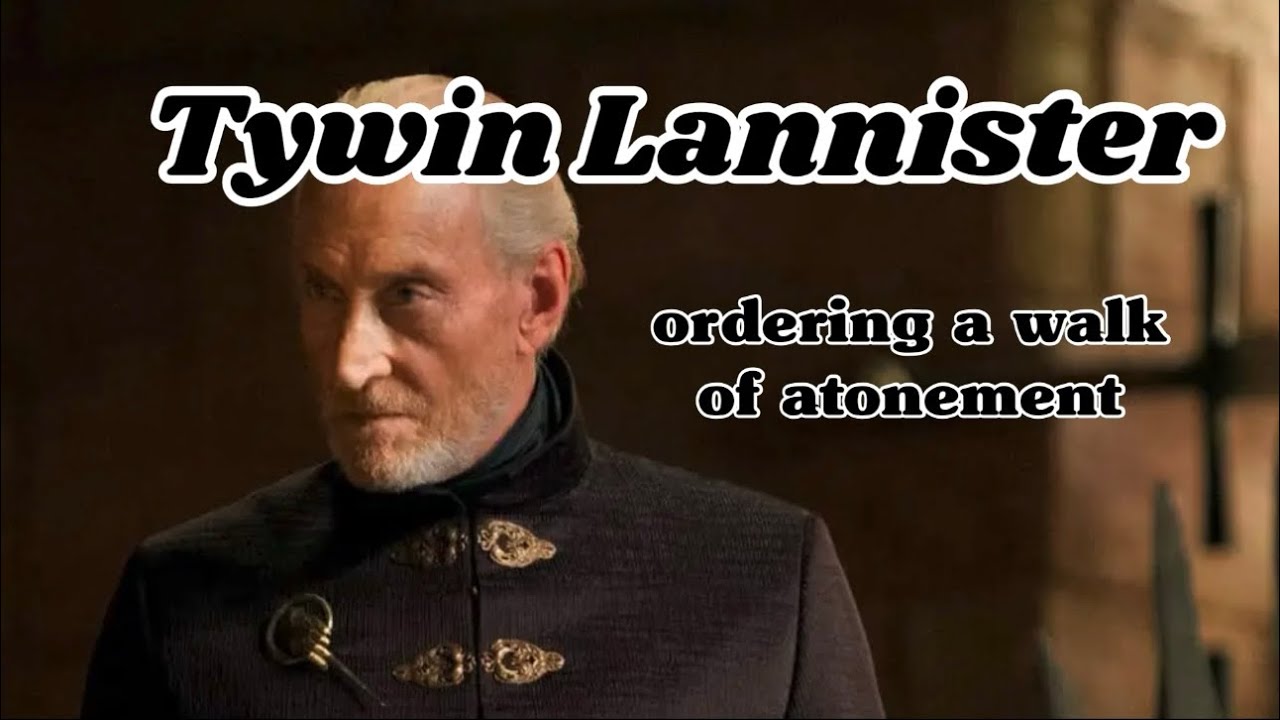 Tywin Lannister ordering a walk of atonement through Lannisport ...