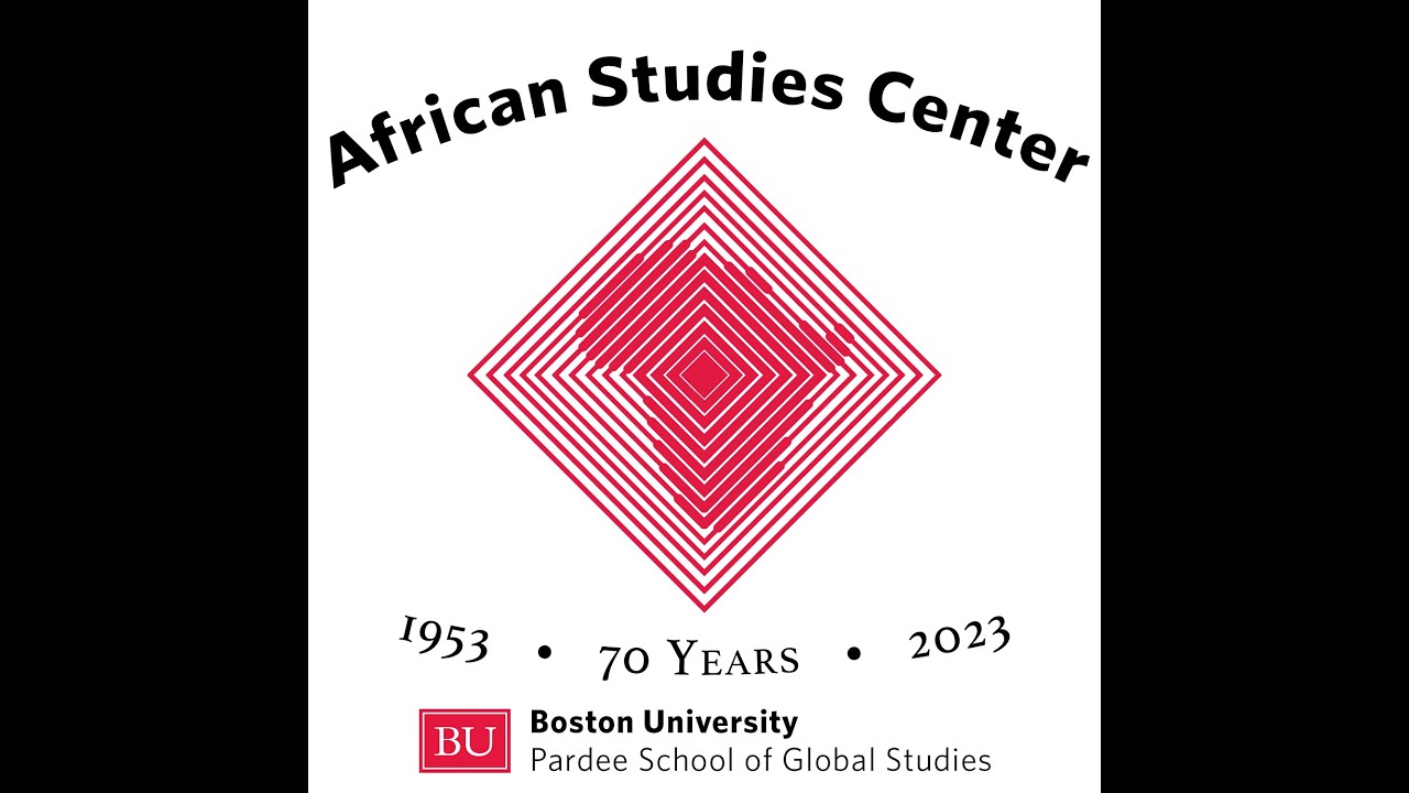 BU African Studies Center: Celebrating a Hub for Public Knowledge about Africa - YouTube