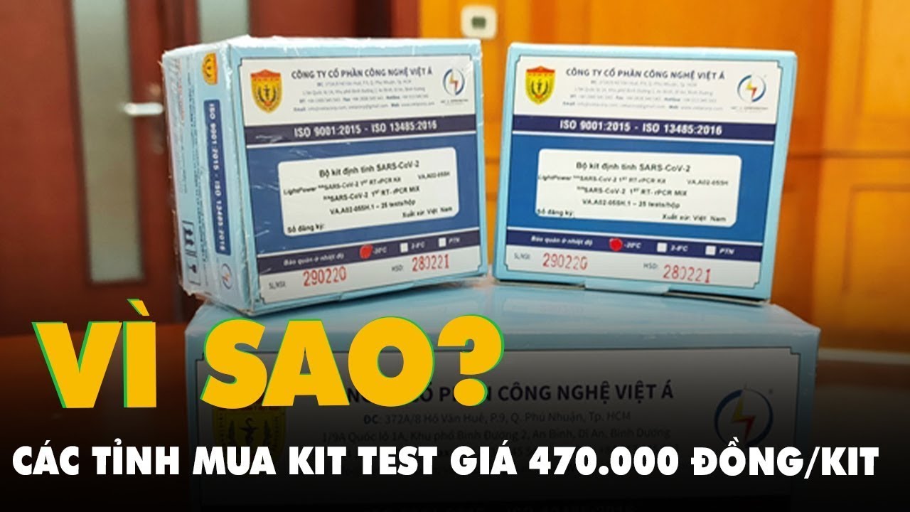 Vì sao các tỉnh mua kit test COVID-19 của Việt Á với giá 470.000 đồng ...