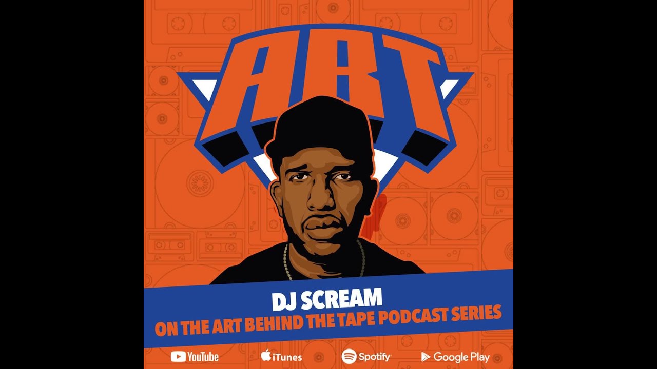 The Art Behind the Tape Podcast: Episode 7 - DJ Scream - YouTube