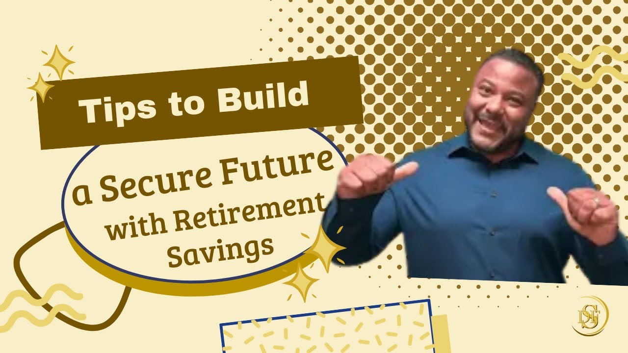 Tips to Build a Secure Future with Retirement Savings - YouTube