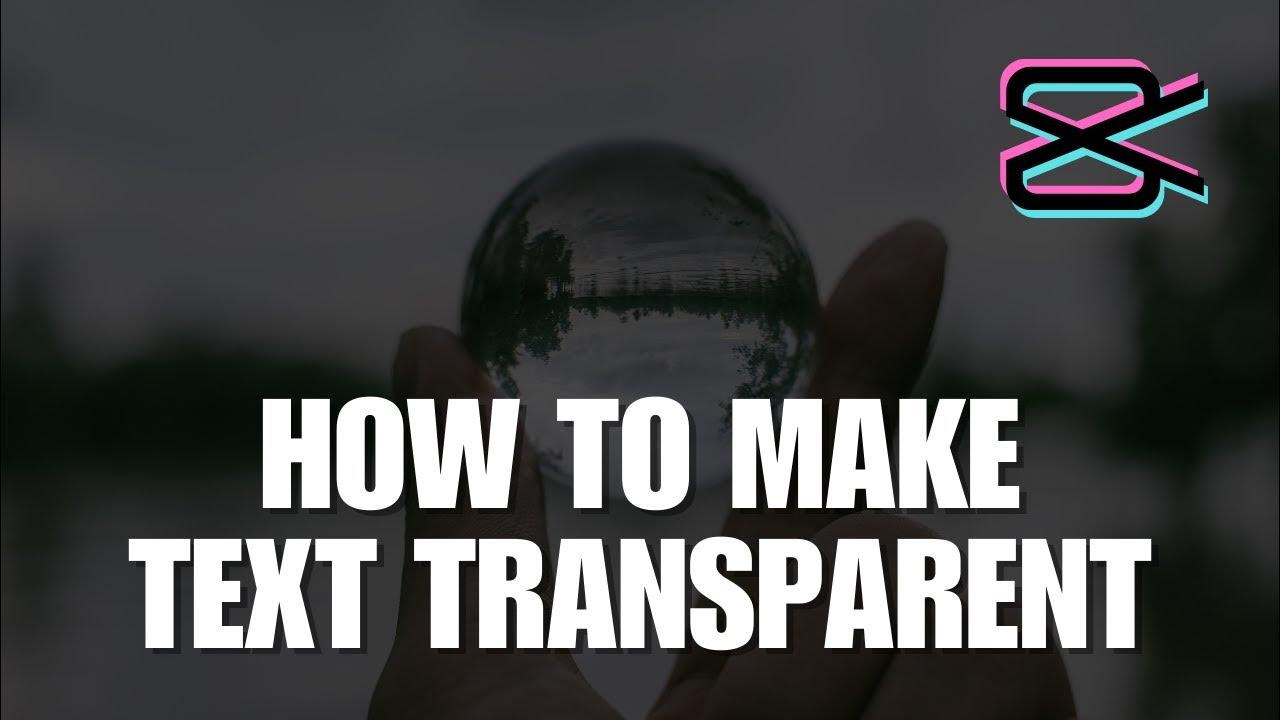 How To Make Text Transparent For Your Edits In CapCut PC - YouTube