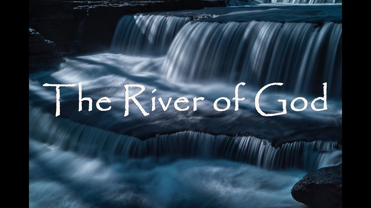 The River of God - YouTube