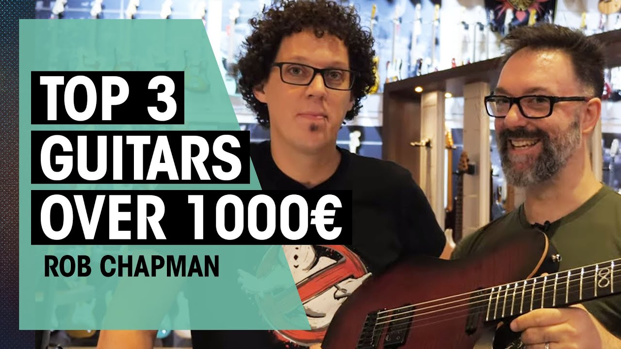 Rob Chapman | The 3 most popular guitars over 1000 Euros | Thomann ...
