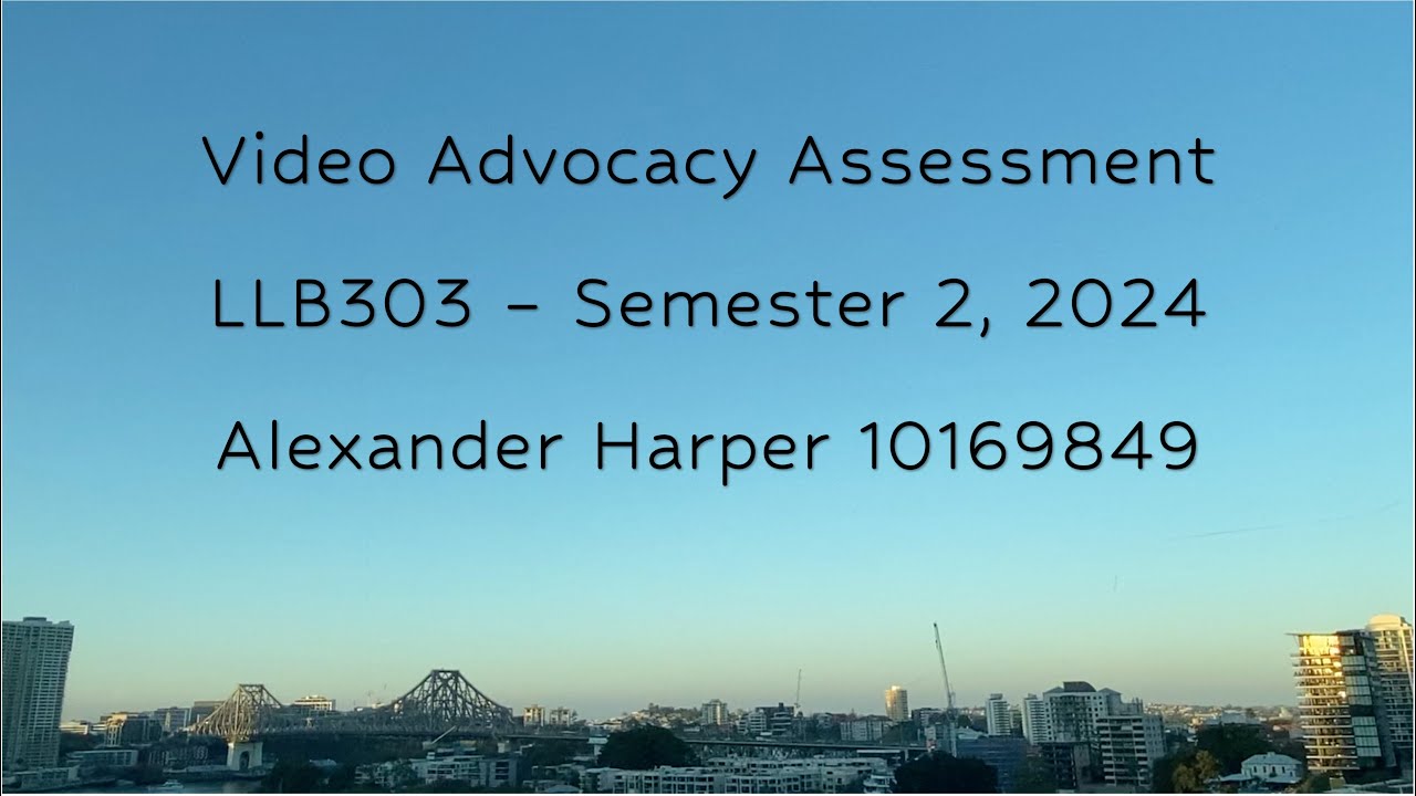 LLB303 Evidence - Video Advocacy - Alexander Harper 10169849 - Semester ...