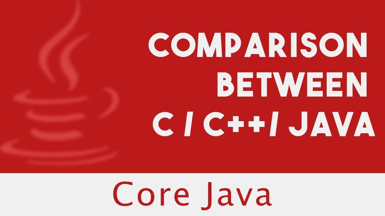 Core Java Comparison Between C C Java Lecture 2 Youtube
