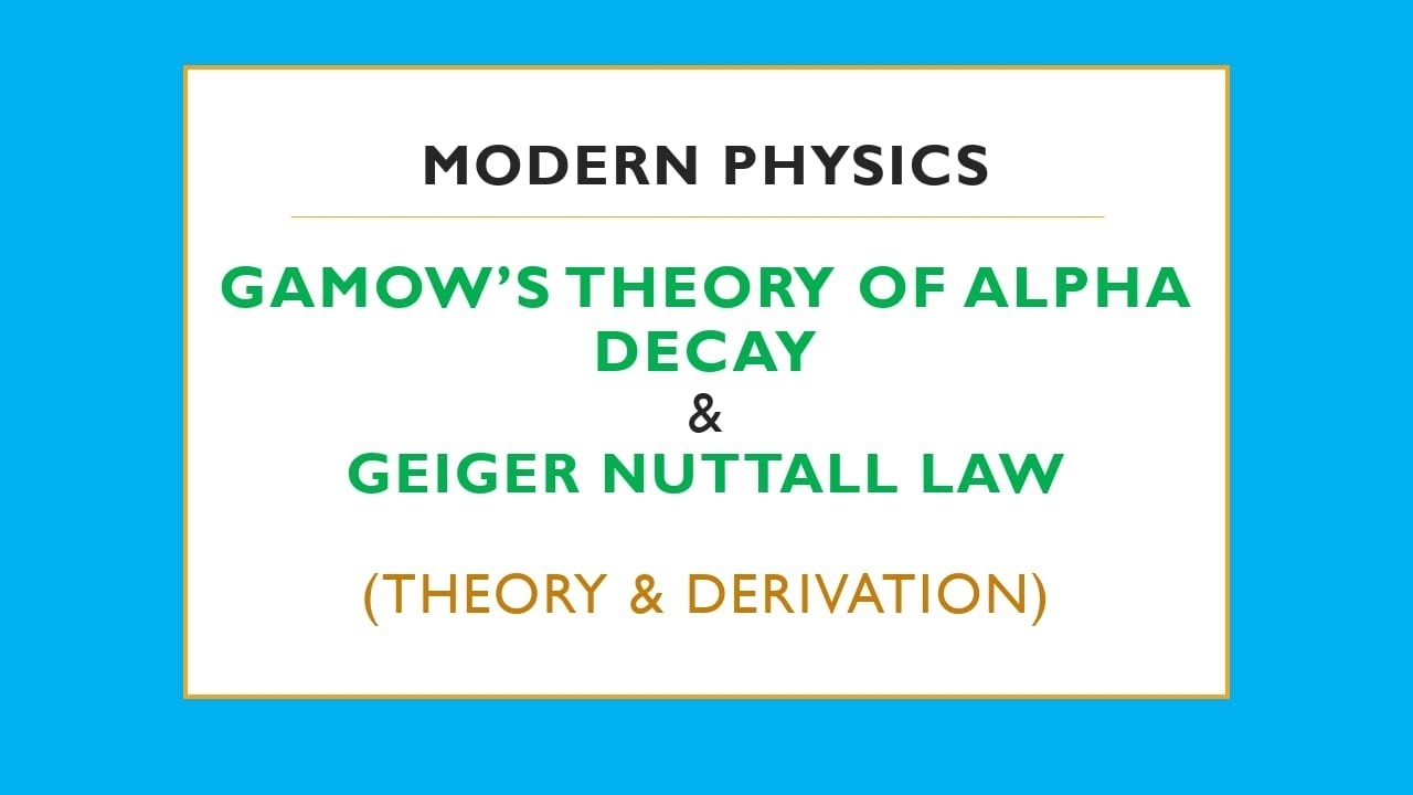 gamow's theory of alpha decay & geiger nuttall law - YouTube