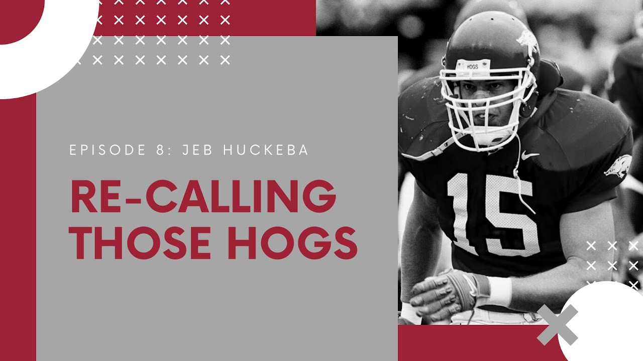 Re-Calling Those Hogs Episode 8 w/ Jeb Huckeba - YouTube