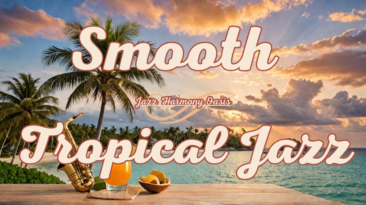 Smooth Tropical Jazz Music in Exotic Island Ambience🌴 Bossa Nova Jazz ...
