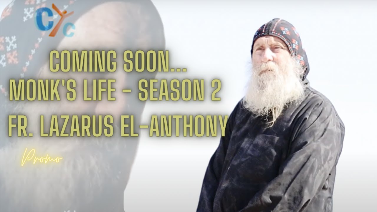 Coming Soon... Monk's Life S02 - Father Lazarus El- Antony - CYC - YouTube
