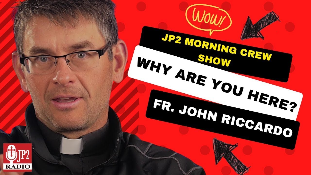 Unlocking Life's Purpose with Fr. John Riccardo | The JP2 Morning Crew ...