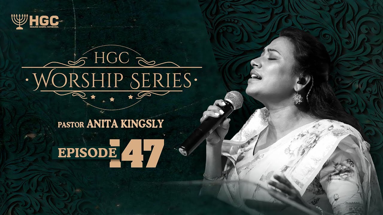 HGC | WORSHIP SERIES | EPISODE - 147 | Pr. ANITA KINGSLY | WORSHIP ...