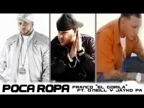 Poca Ropa Franco El Gorila Ft O'Neill Jayko Pa Prod By Jeffra NEW ...