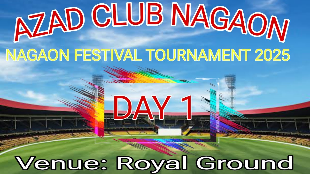 AZAD CLUB NAGAON ||NAGAON FESTIVAL TOURNAMENT 2025 || VENUE :- ROYAL ...