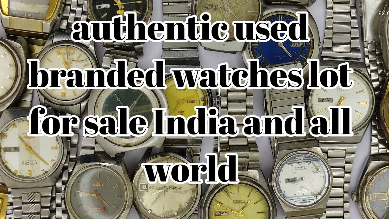 authentic used branded watches lot for sale in India and all world # ...