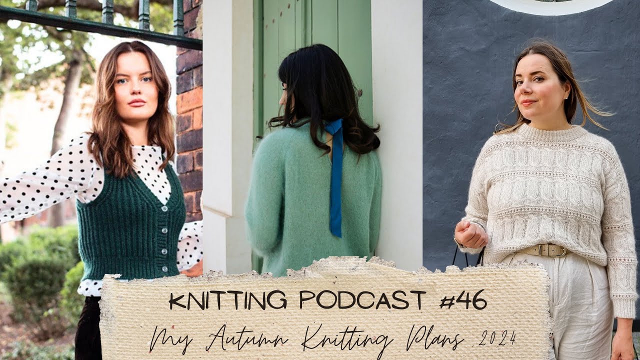 Knitting Podcast #46 I 7 Knitting Patterns that I would like to knit ...