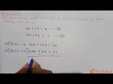 If `3x + 5y = 9` and` 5x + 3y = 7`, then what is the value of` x + y` | Class 9 Maths | Doubtnut ...