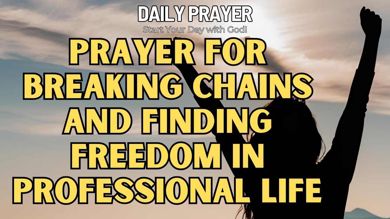 Prayer for Breaking Chains and Finding Freedom in Professional Life ...