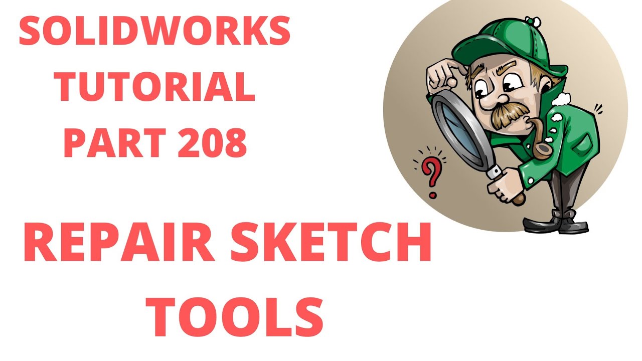 SOLIDWORKS TUTORIAL - EXERCISE # 208 REPAIR SKETCH TOOLS - YouTube