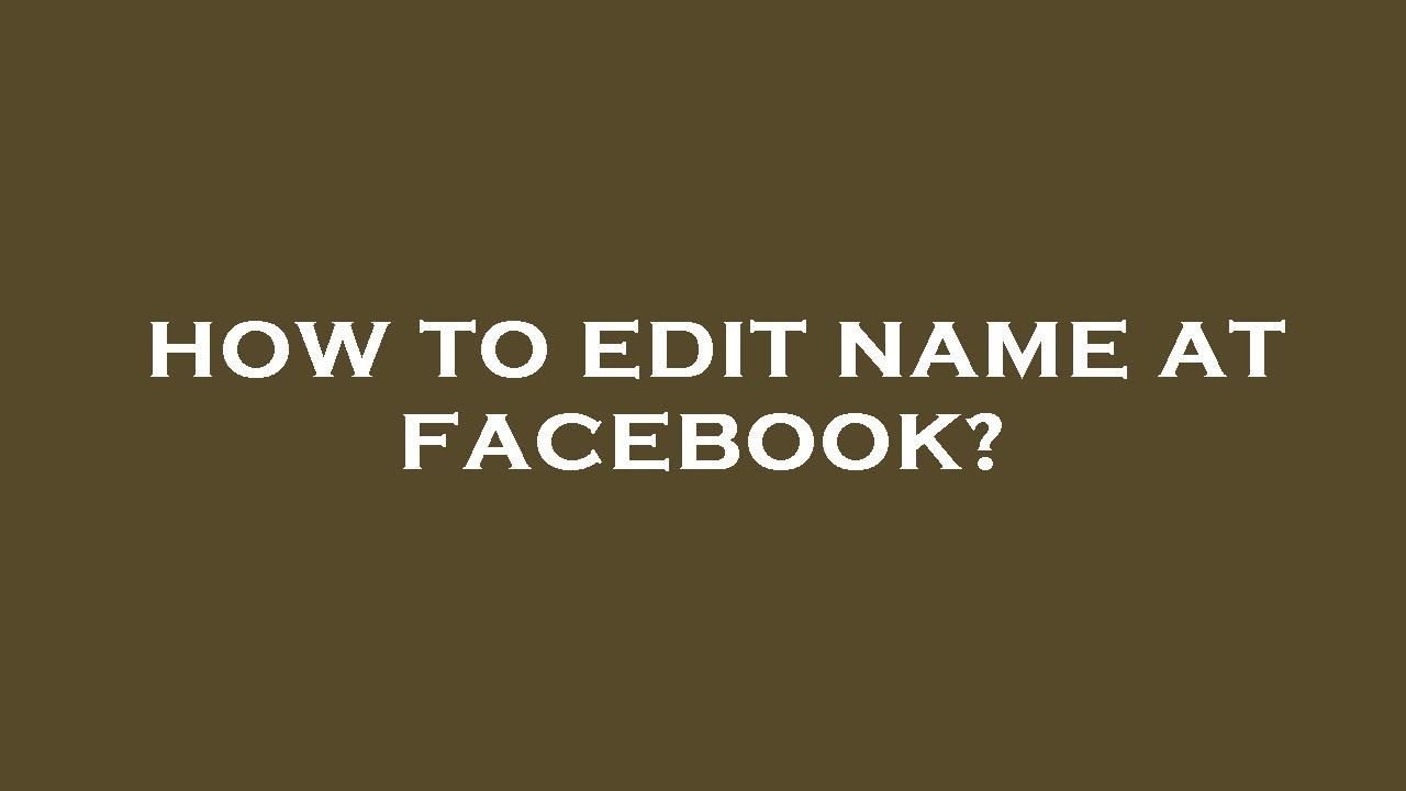 How to edit name at facebook? - YouTube