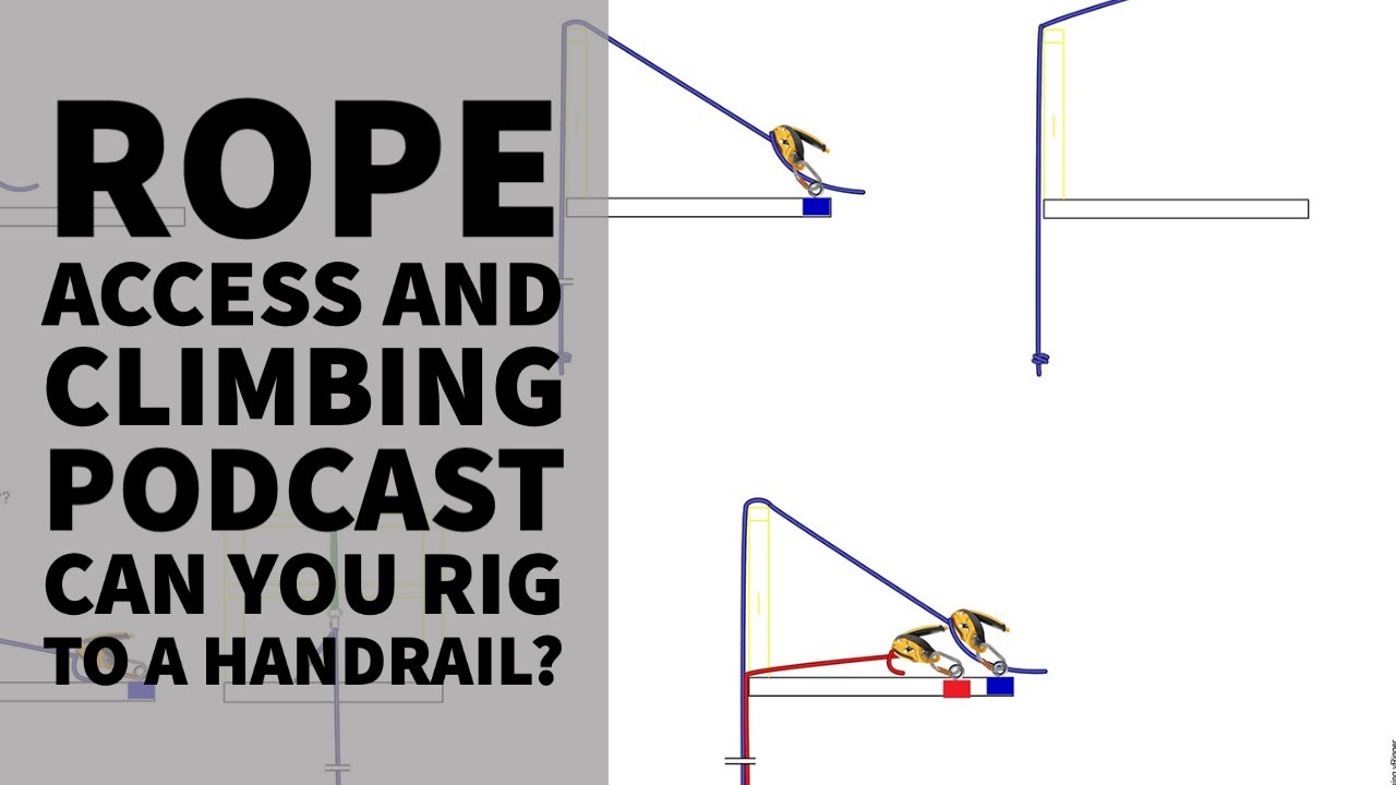 CAN YOU RIG TO A HANDRAIL? – TECH TALK - THE ROPE ACCESS AND CLIMBING ...