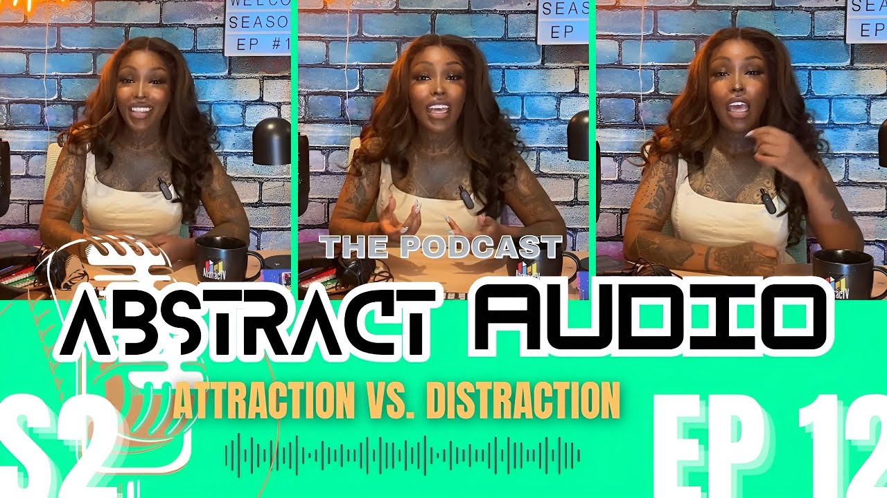 Abstract Audio S2 EP12: Attraction And Distraction - YouTube