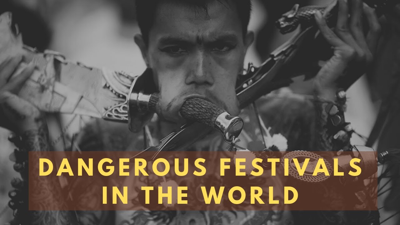 The World's 5 Most Dangerous Festivals || Dangerous Festivals ...