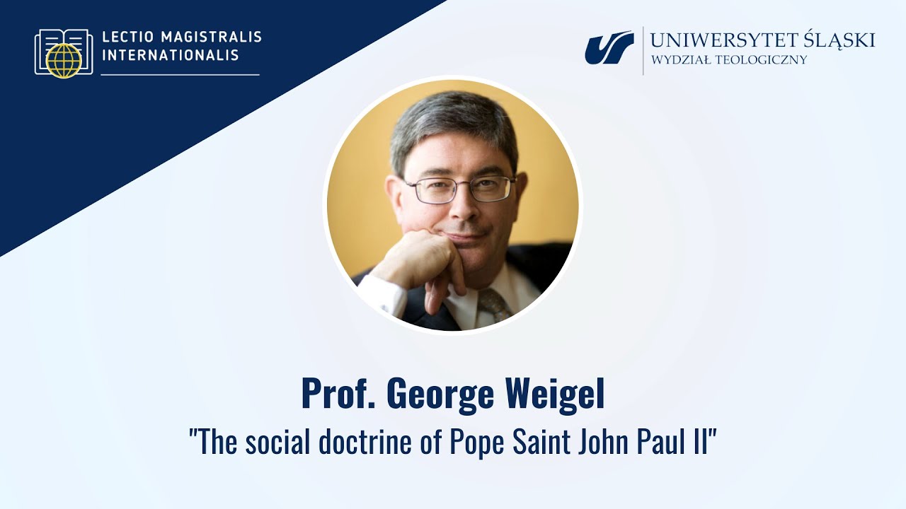 LMI: Prof. George Weigel – "The social doctrine of Pope Saint John Paul ...