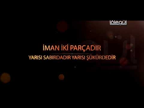 İman İki Parçadır Yarısı Sabırdadır Yarısı Şükürdedir. Lâlegül TV