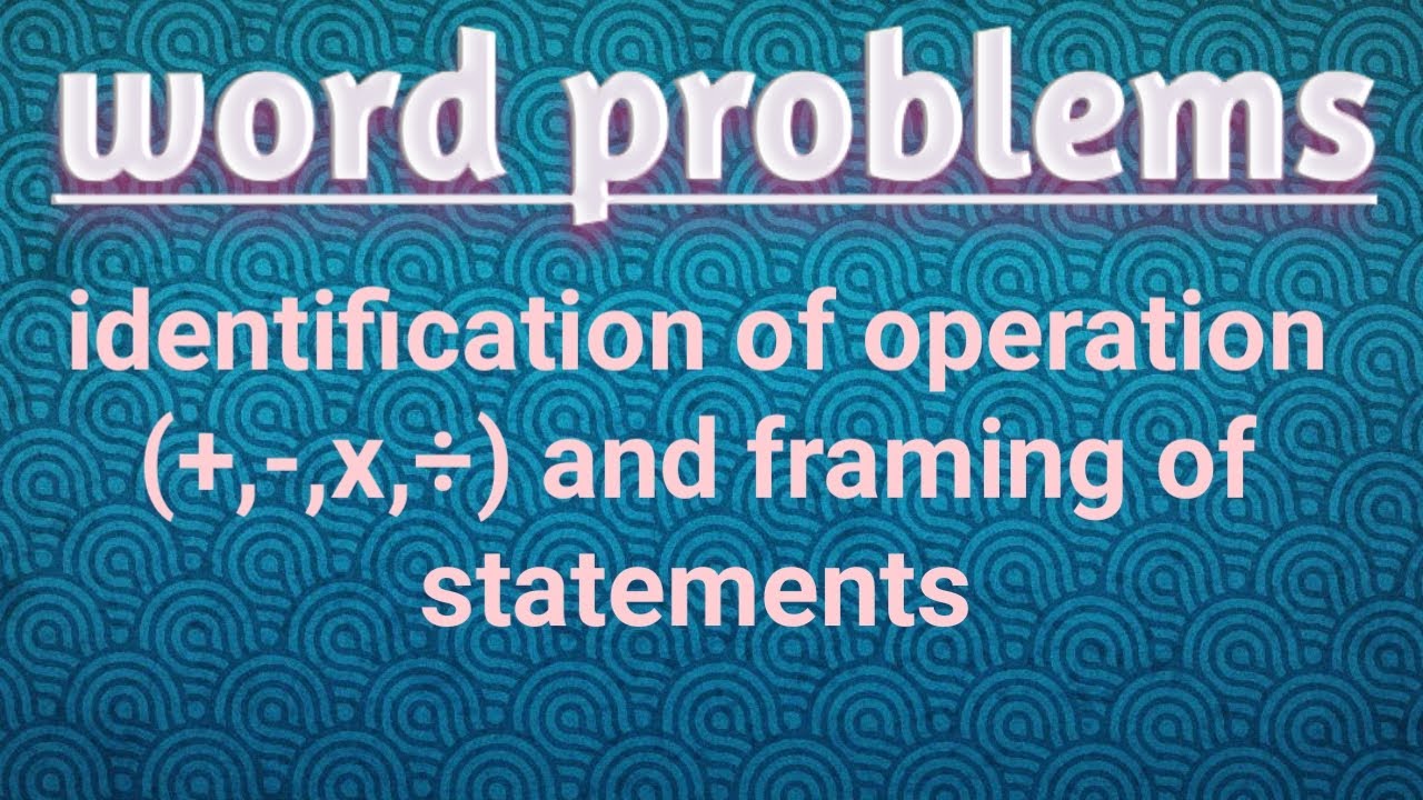 Word problems ( identification of the operations and framing statements ...