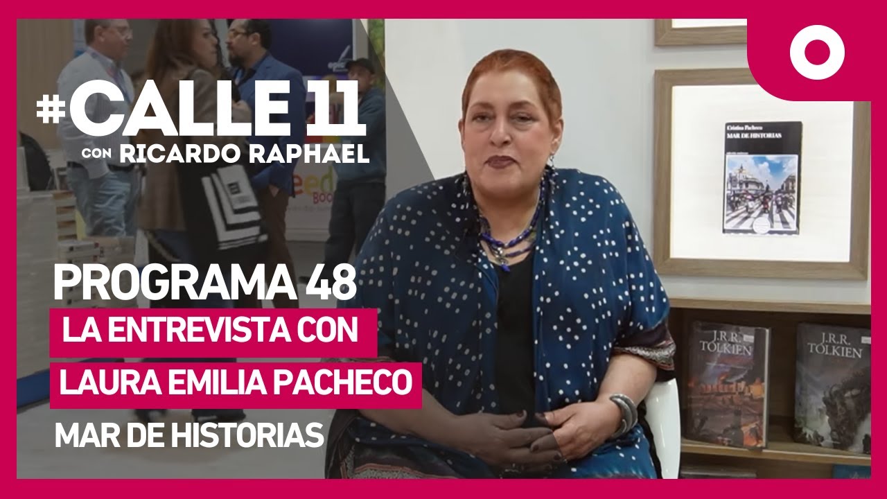 #Calle11 - Programa 48, La Entrevista con Laura Emilia Pacheco. Mar de ...
