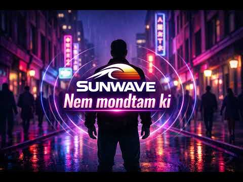 Sunwave - Nem mondtam ki