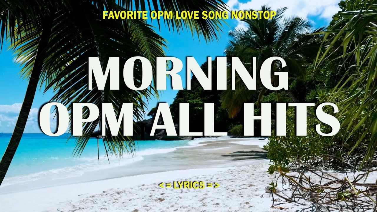 MORNING OPM ALL HITS : Featuring songs from the 70s 80s 90s - YouTube