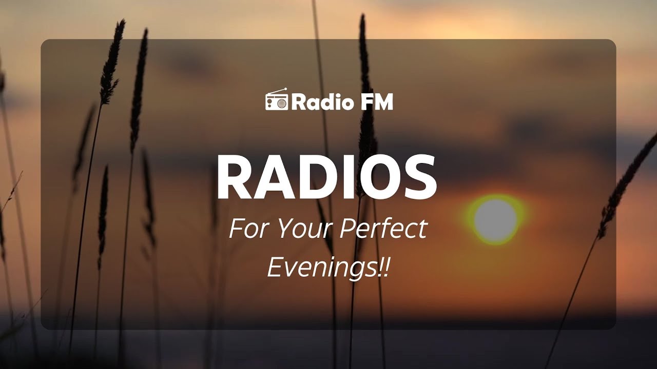 Radios For Your Perfect Evening | Radio FM - YouTube