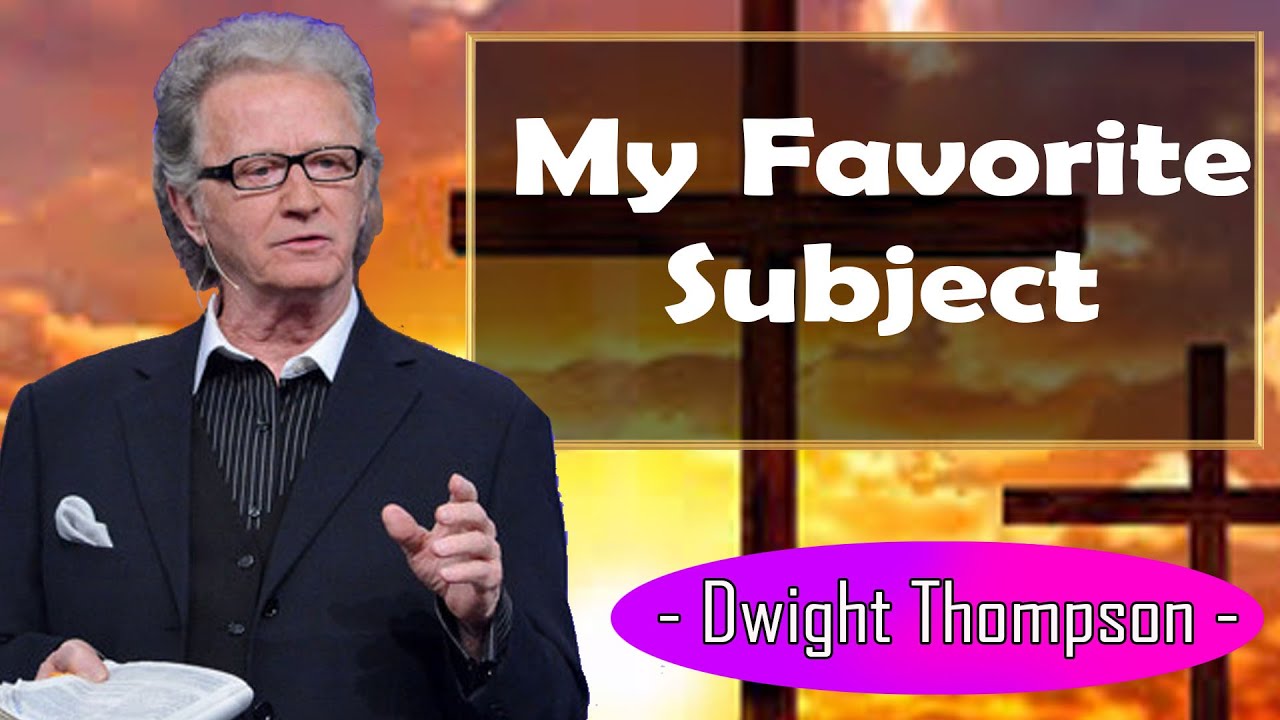 Dwight Thompson Sermons 2022 | My Favorite Subject - YouTube