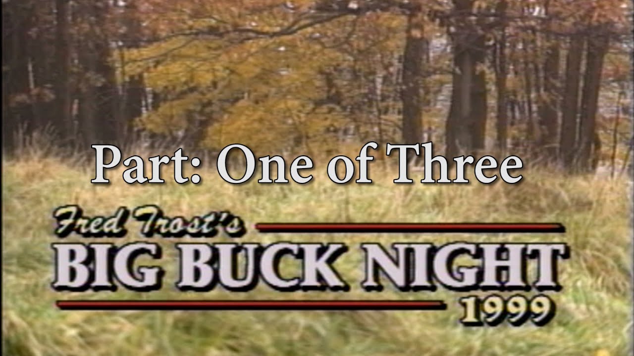 1999 - Fred Trost's Practical Sportsman Big Buck Night - Part 1 of 3 ...