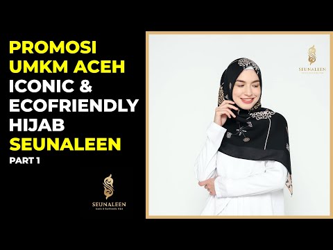 PROMOSI UMKM ACEH | PREMIUM HIJAB SEUNALEEN ICONIC & ECO FRIENDLY | PART 1/2