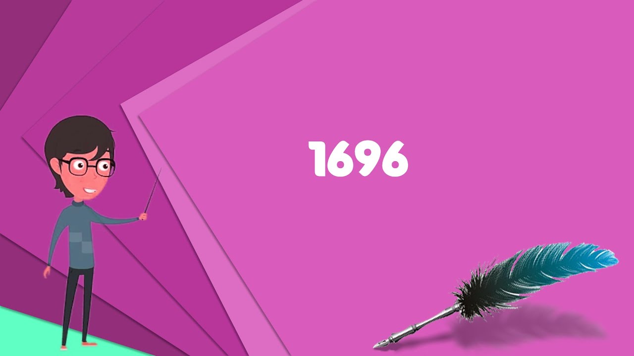 What Is 1696 Explain 1696 Define 1696 Meaning Of 1696 YouTube