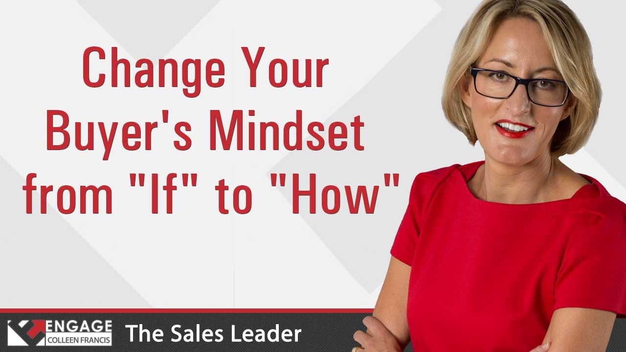 Change Your Buyer's Mindset from "If" to "How" | Sales Tips - YouTube